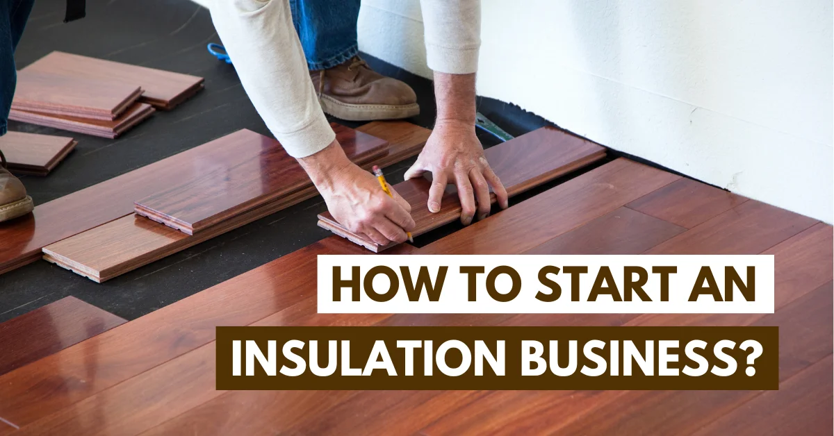 How to Start an Insulation Business in 2024 - Koders Hive